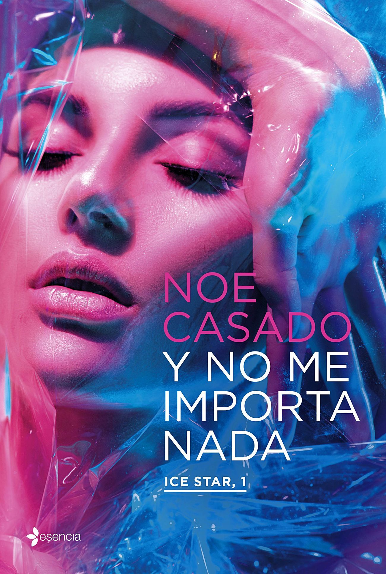 Y no me importa nada (Ice Star 1), de Noe Casado (Esencia.Planeta ...